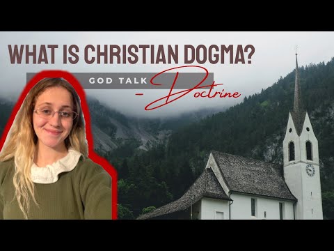 -- WHAT IS CHRISTIAN DOGMA? - DOCTRINE -- GOD TALK