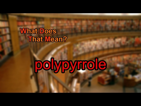 What does polypyrrole mean?