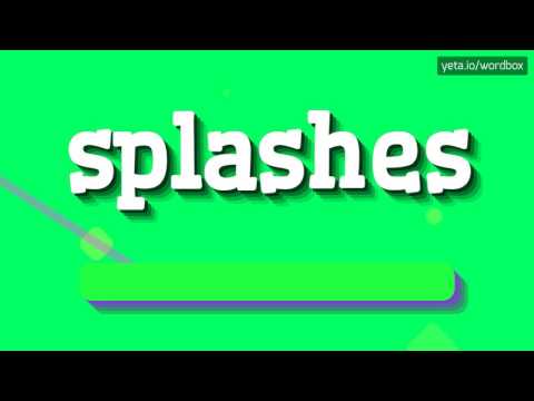 SPLASHES - HOW TO PRONOUNCE IT!?