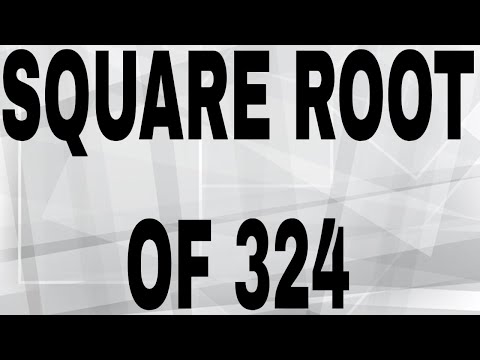 SQUARE ROOT OF 324