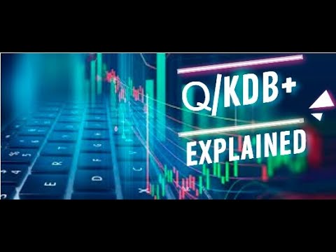 Q/KDB+ Explained