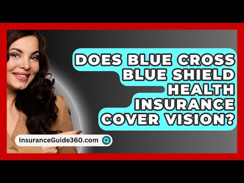 Does Blue Cross Blue Shield Health Insurance Cover Vision? - InsuranceGuide360.com