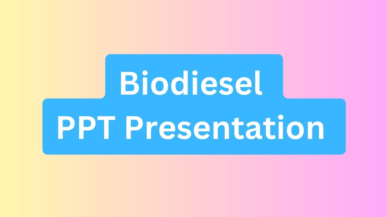Biodiesel PPT Presentation Seminar Download: Meaning, Benefits, Applications, Future