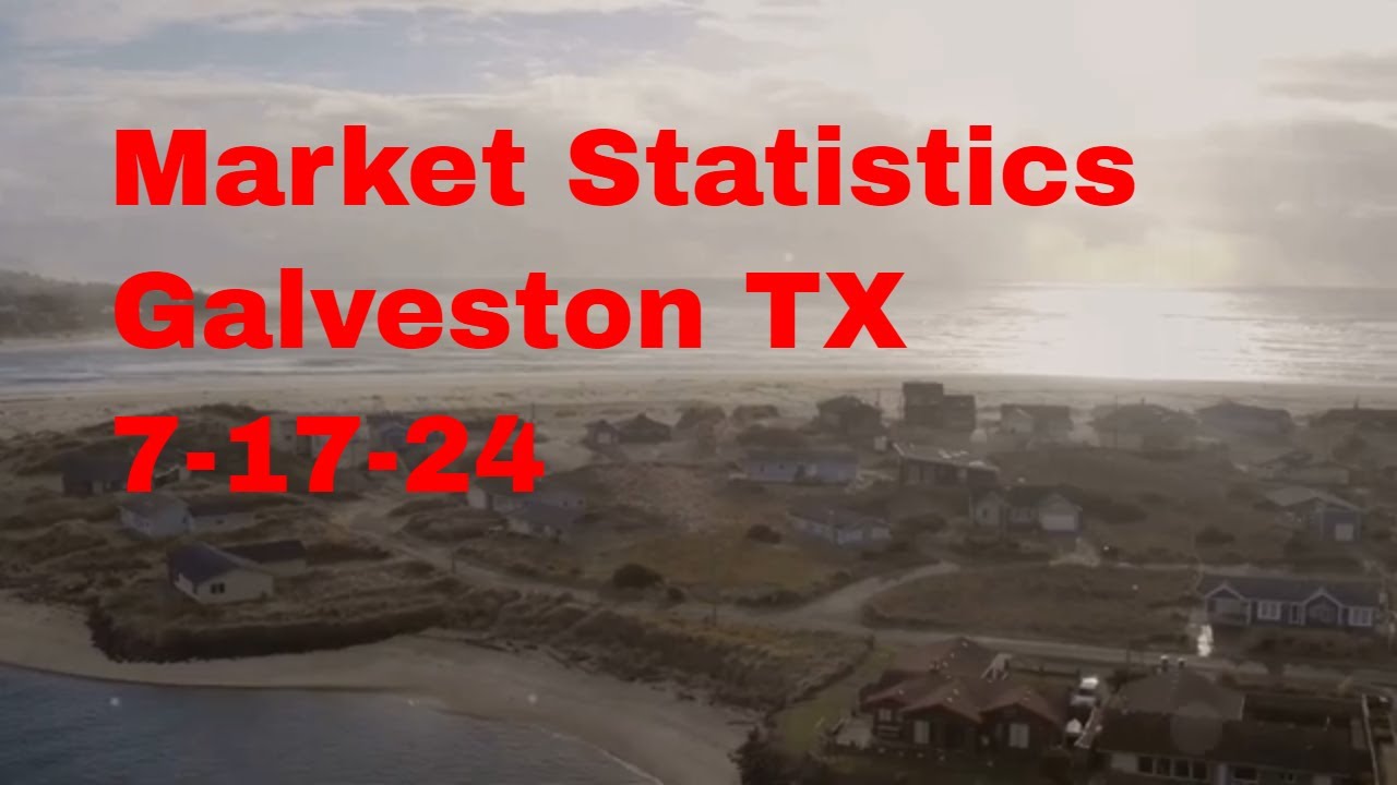 Market Statistics For Galveston, TX 77550   Ju 2024 07 17