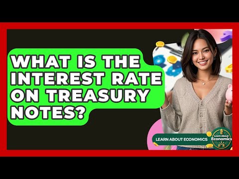 What Is The Interest Rate On Treasury Notes? - Learn About Economics