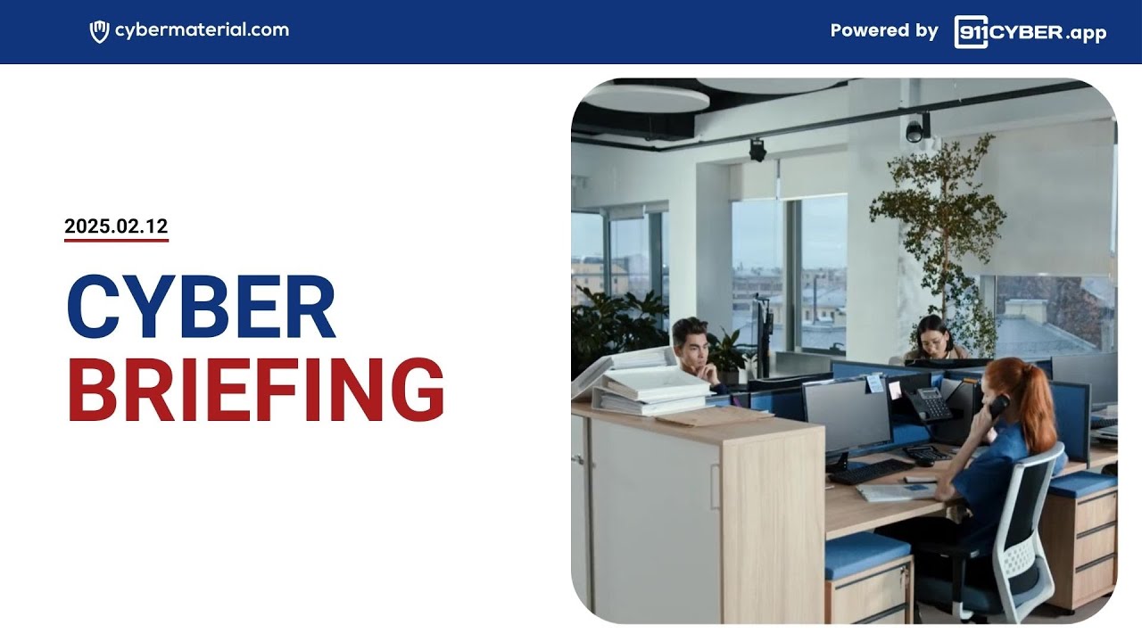CyberBriefing: 2025-02-12