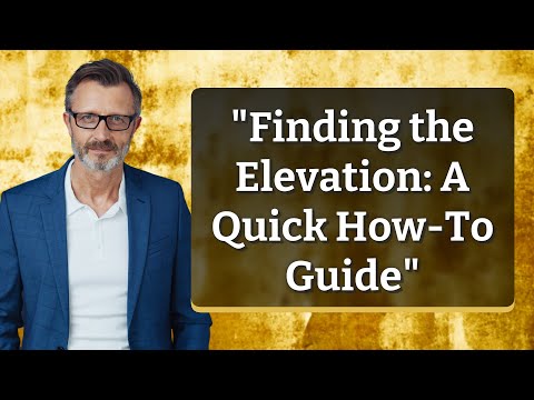 "Finding the Elevation: A Quick How-To Guide"