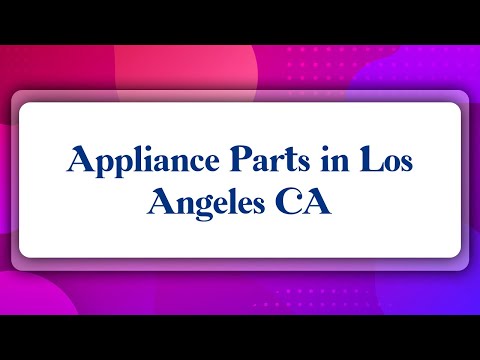 Top 10 Appliance Parts in Los Angeles, CA