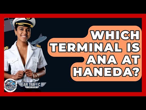Which Terminal Is ANA At Haneda? - Air Traffic Insider