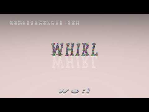 whirl - pronunciation + Examples in sentences and phrases