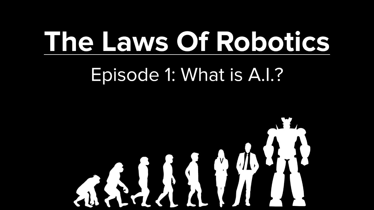The Laws of Robotics: What is A.I.? (EP 1 - 4)