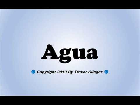 How To Pronounce Agua (Spanish For Water)