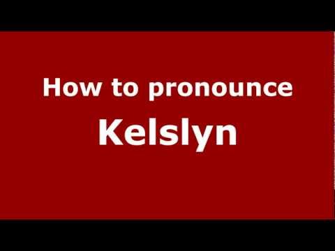 How to Pronounce Kelslyn - PronounceNames.com