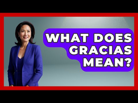 What Does Gracias Mean? - Exploring Southwest Europe