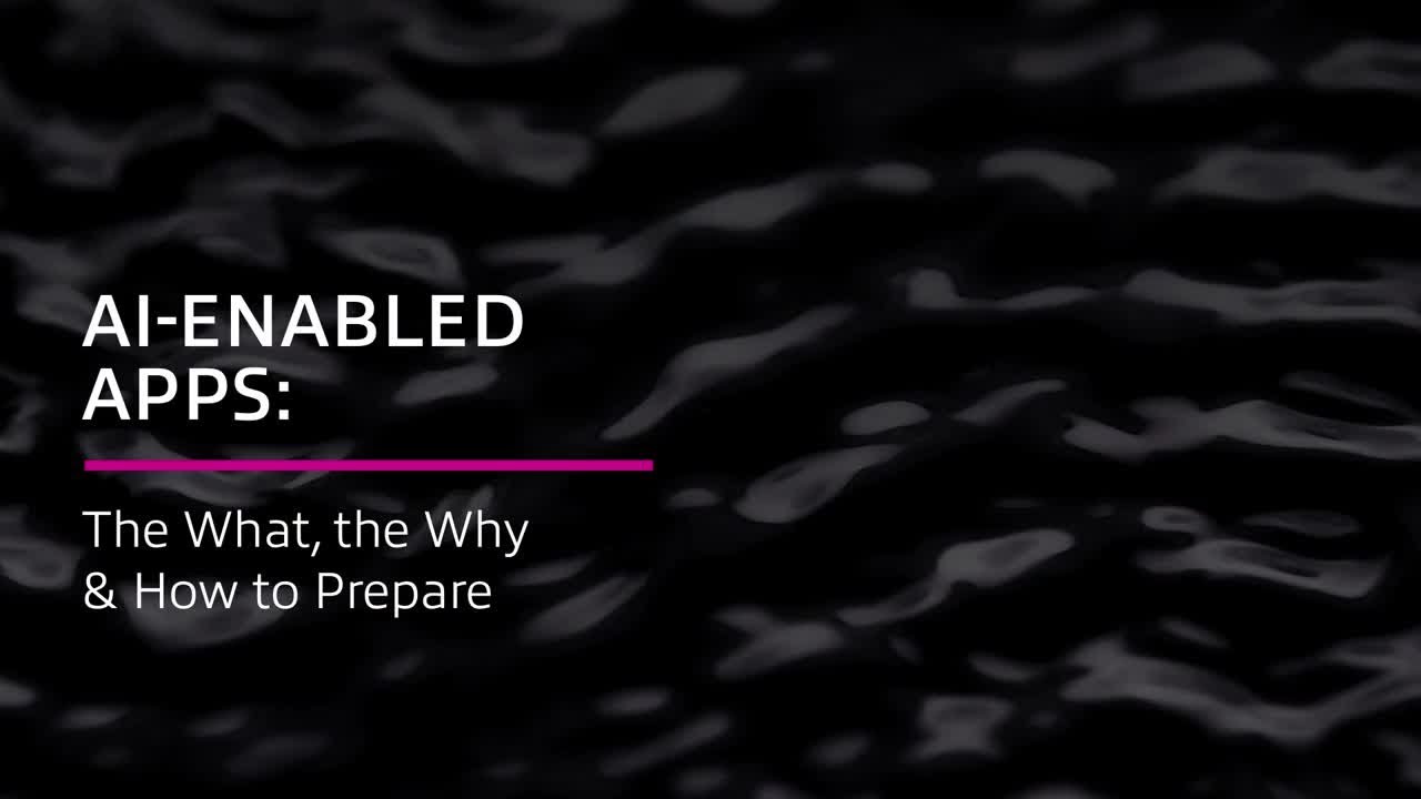 AI-Enabled Apps: The What, the Why & How to Prepare