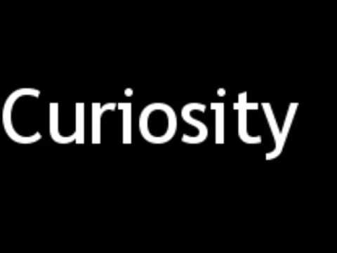 How to Pronounce Curiosity