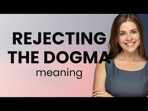 Understanding "Rejecting the Dogma": A Guide to Critical Thinking