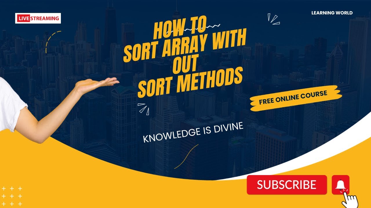 Array sort without any sorting methods - javascript