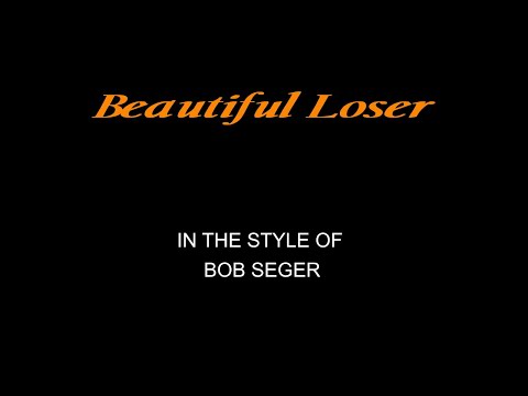 Bob Seger - Beautiful Loser - Karaoke