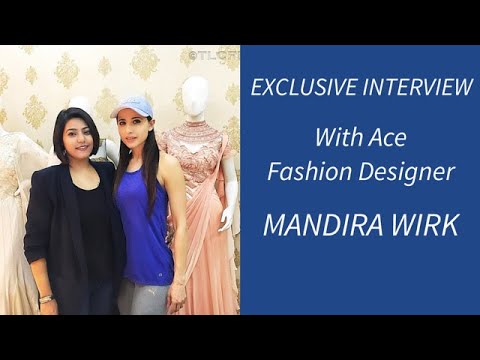 Exclusive Interview With Ace Designer "Mandira Wirk" Part 1