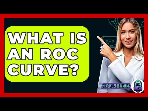 What Is An ROC Curve? - Next LVL Programming