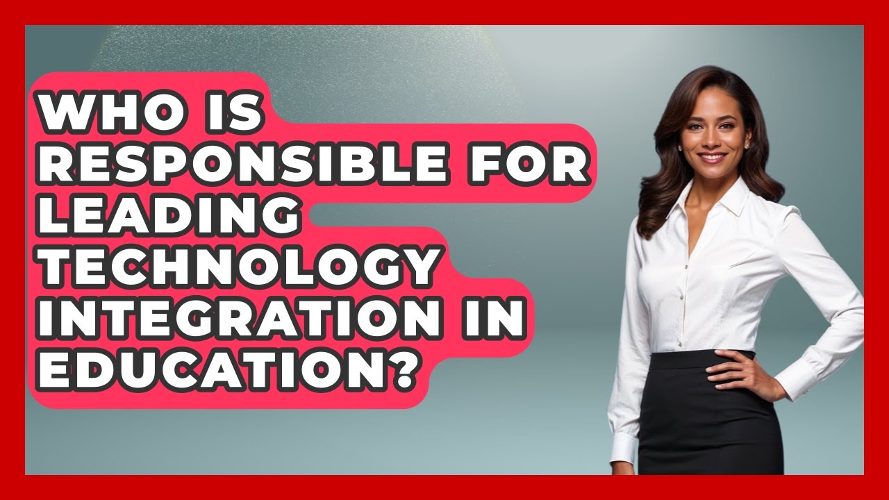 Who Is Responsible for Leading Technology Integration in Education? | Teacher Tech Toolbox News