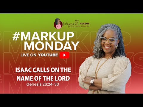 MarkupMonday | Isaac Calls on the Name of the Lord | Genesis 26:24–33 | ISSL Preview | June 22, 2025