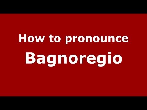 How to pronounce Bagnoregio (Italian/Italy) - PronounceNames.com