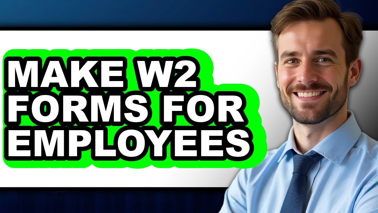 How To Make W2 Forms For Employees - Full Guide