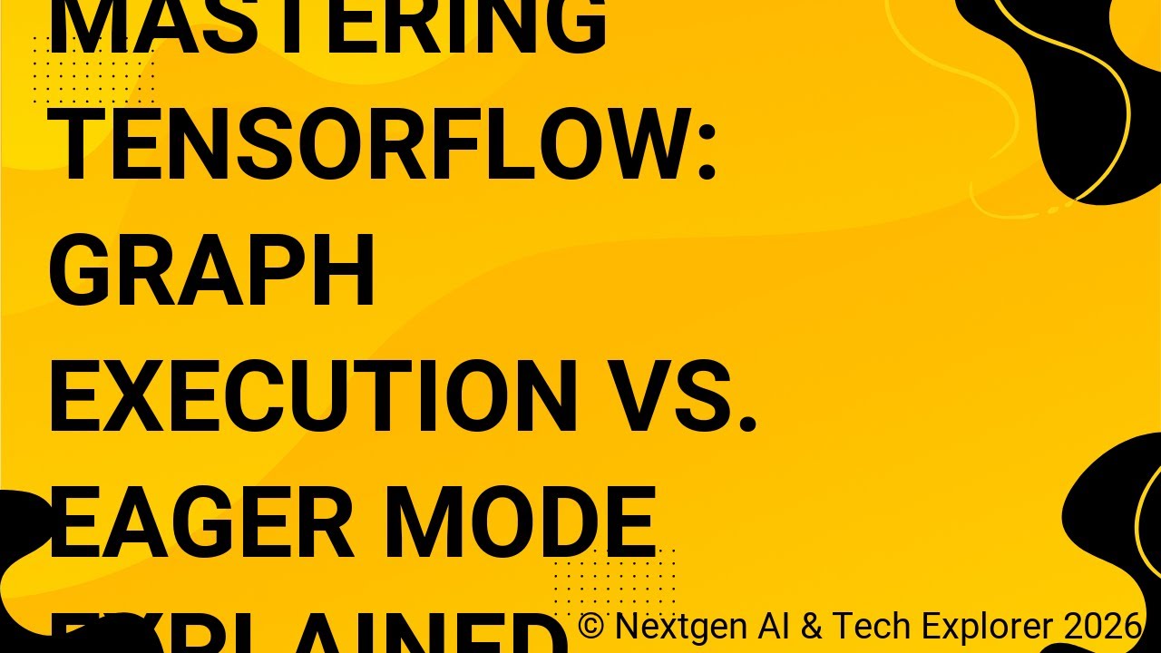 Mastering TensorFlow Graph Execution vs. Eager Mode Explained