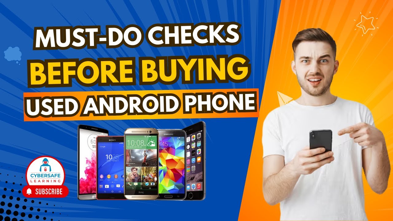 Must Do Checks Before Buying Used Android Phone | Cybersafe Learning