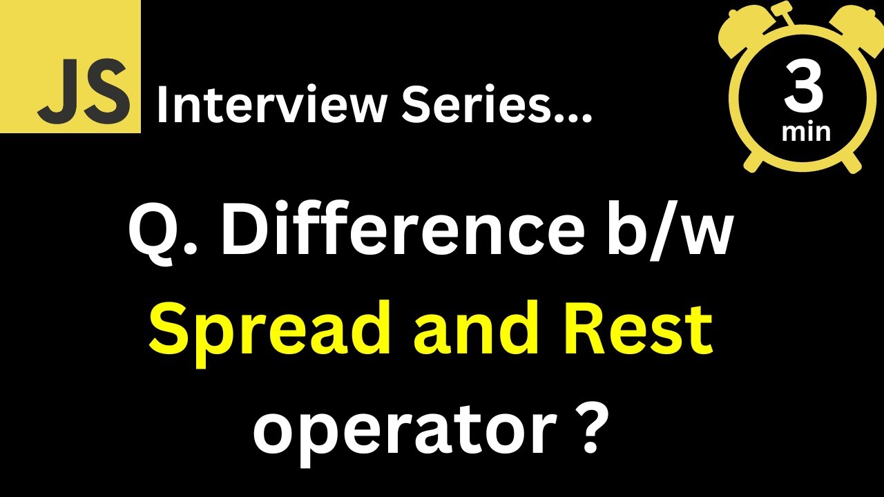 JavaScript Interview - Q What is the difference between Spread and Rest operator in JavaScript?