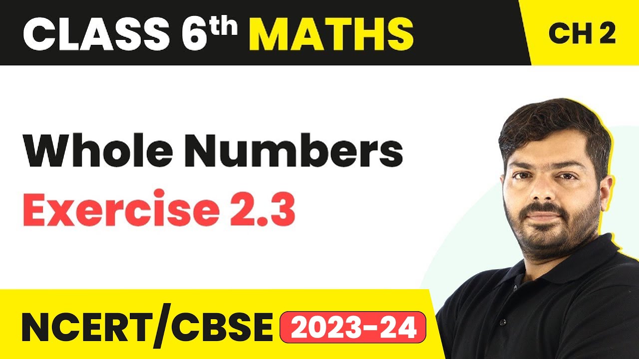 Whole Numbers - Exercise 2.3 | Class 6 Maths Chapter 2