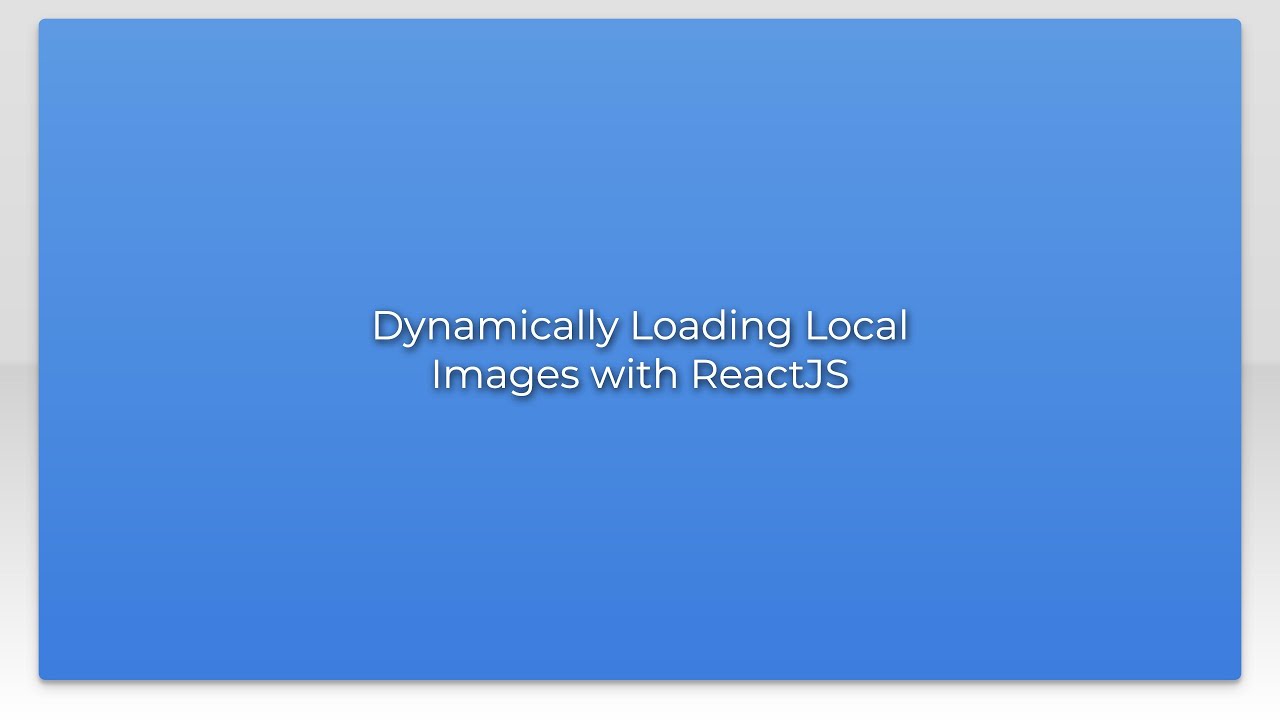 Dynamically Loading Local Images with ReactJS
