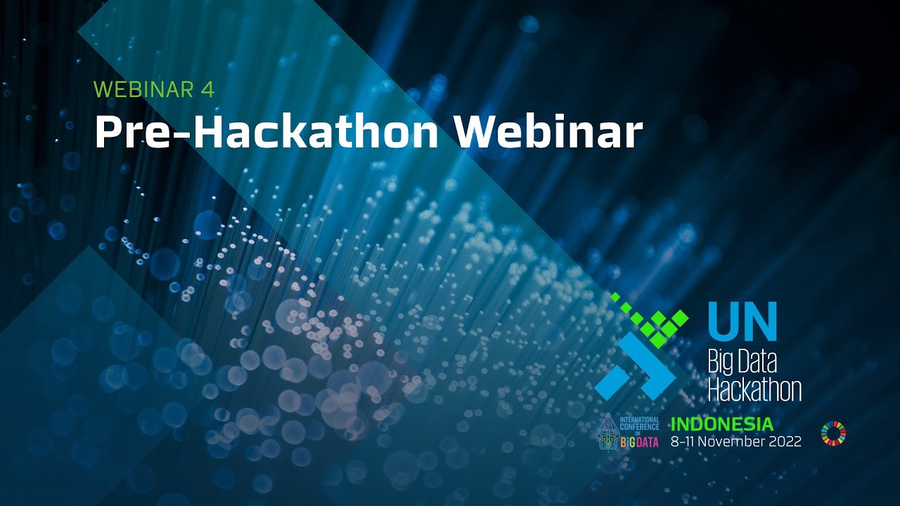 Pre-Hackathon Webinar - UN Big Data Hackathon 2022
