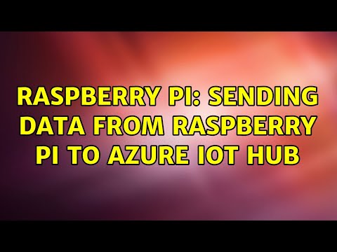 Raspberry Pi: Sending Data from Raspberry Pi to Azure IoT Hub