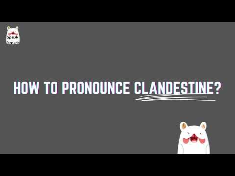 How to pronounce clandestine?