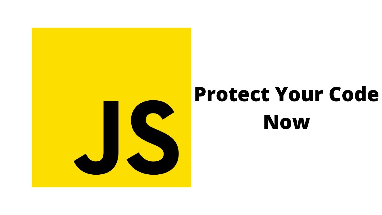 Protect Your JavaScript Code Now!