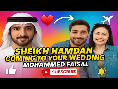 SHEIKH HAMDAN COMING TO YOUR WEDDINGMOHAMMED FAISAL|fazza poems|Mohammed bin Rashid Al maktoum