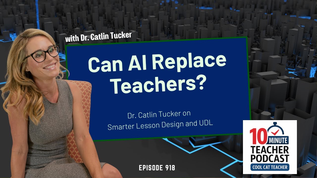 Can AI Replace Teachers? Dr. Catlin Tucker on Smarter Lesson Design and UDL