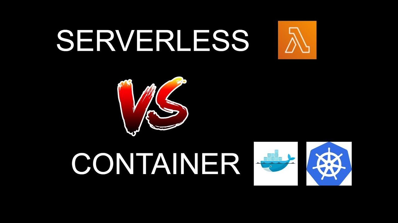 Serverless Vs Container (Lambda Vs Kubernetes)