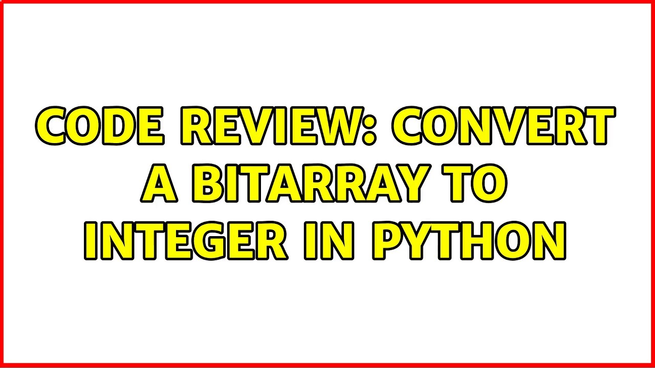 Code Review: Convert a bitarray to integer in Python