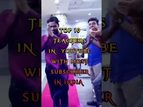 Top 10 Teacher Most Subscribers YouTube in India #teacher #youtube #trending #shorts