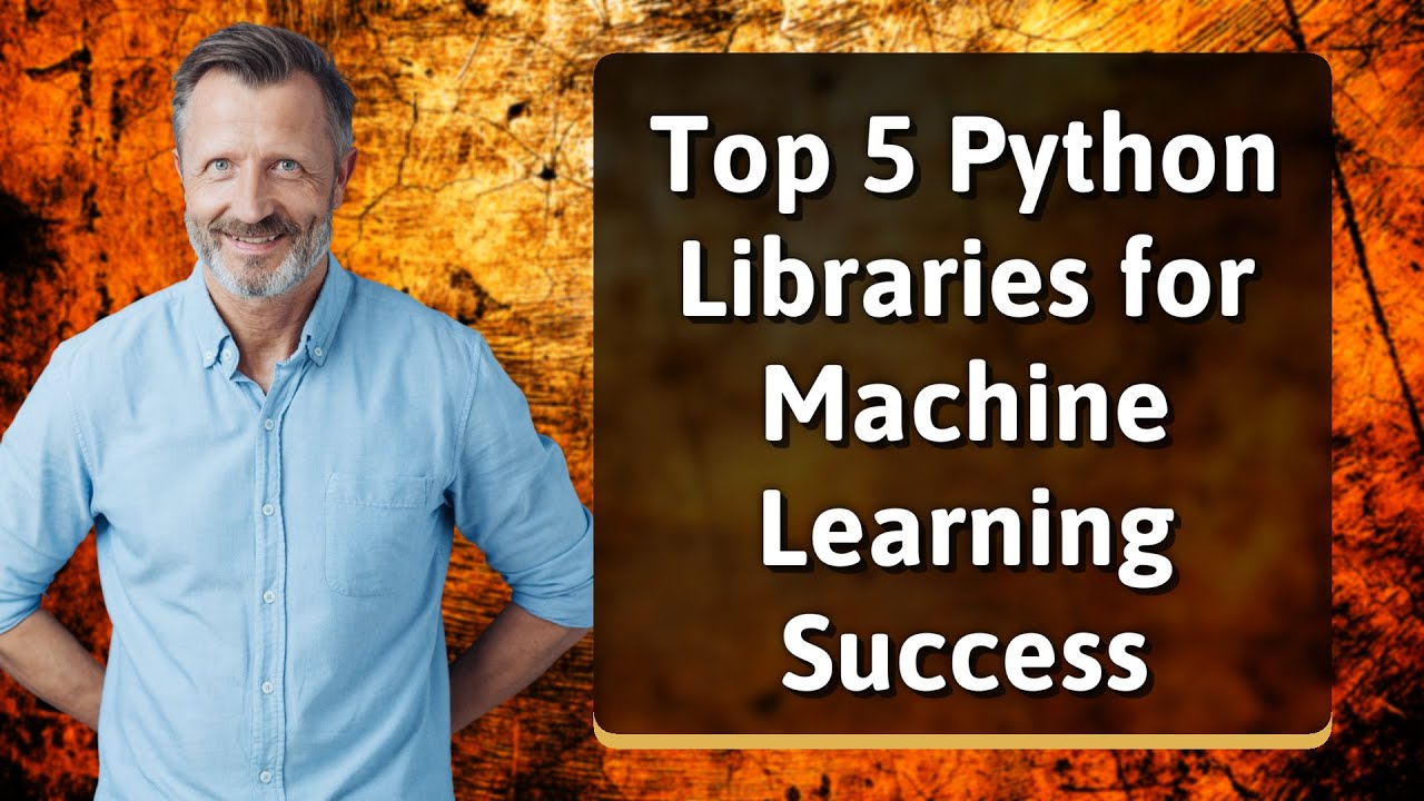 Top 5 Python Libraries for Machine Learning Success