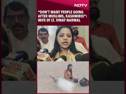 Pahalgam Attack | Wife Of Lt Vinay Narwal Says Don't Want People Going After Muslims & Kashmiris