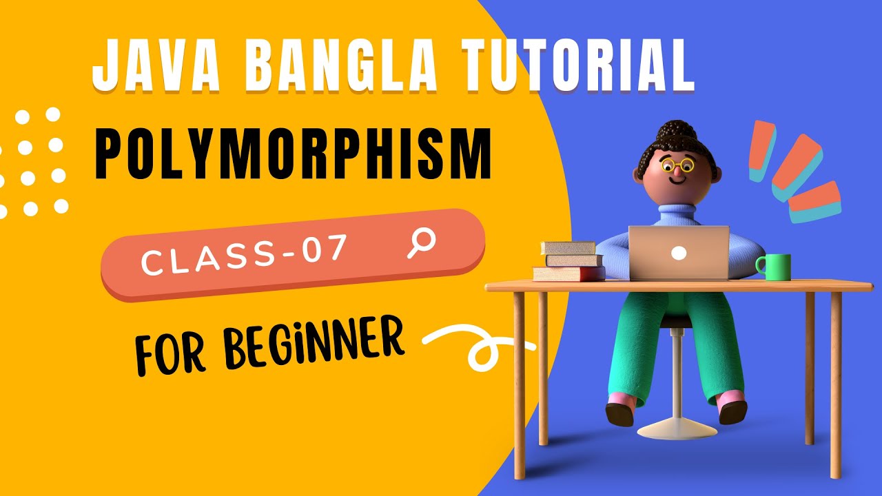 Java Bangla Tutorial Polymorphism Class Lecture 07