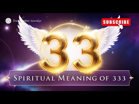 Spiritual Meaning of 333: A Divine Sign of Alignment and Guidance