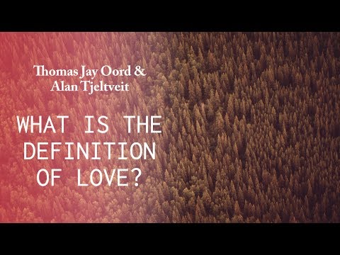 Defining Love - Thomas Jay Oord and Alan Tjeltveit