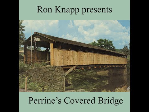 Ron Knapp "Perrine’s Covered Bridge: Celebrating 200 Years Across the Wallkill River: Then & Now"