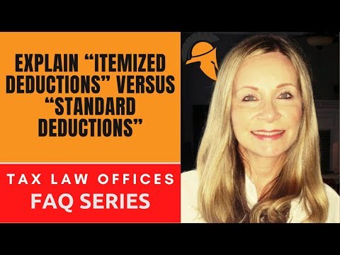 EXPLAIN “ITEMIZED DEDUCTIONS” VERSUS “STANDARD DEDUCTIONS”